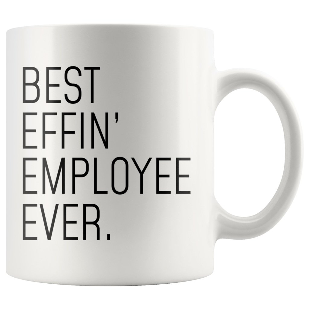 Funny Employee Gift: Best Effin' Employee Ever. Coffee Mug 11oz ...